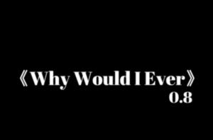why would i ever - 搜狗百科