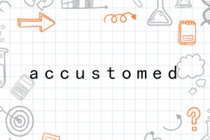 accustomed - 搜狗百科